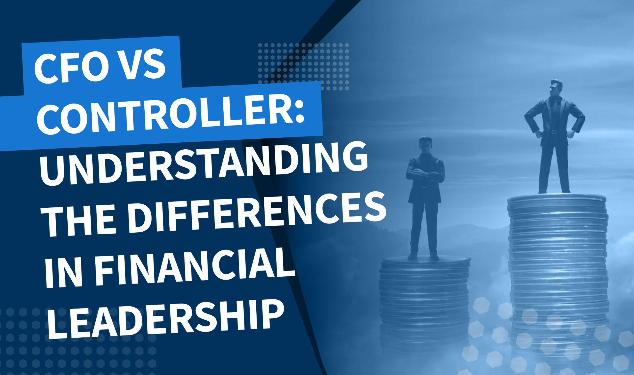 CFO vs Controller: understanding the differences in financial leadership - Blog