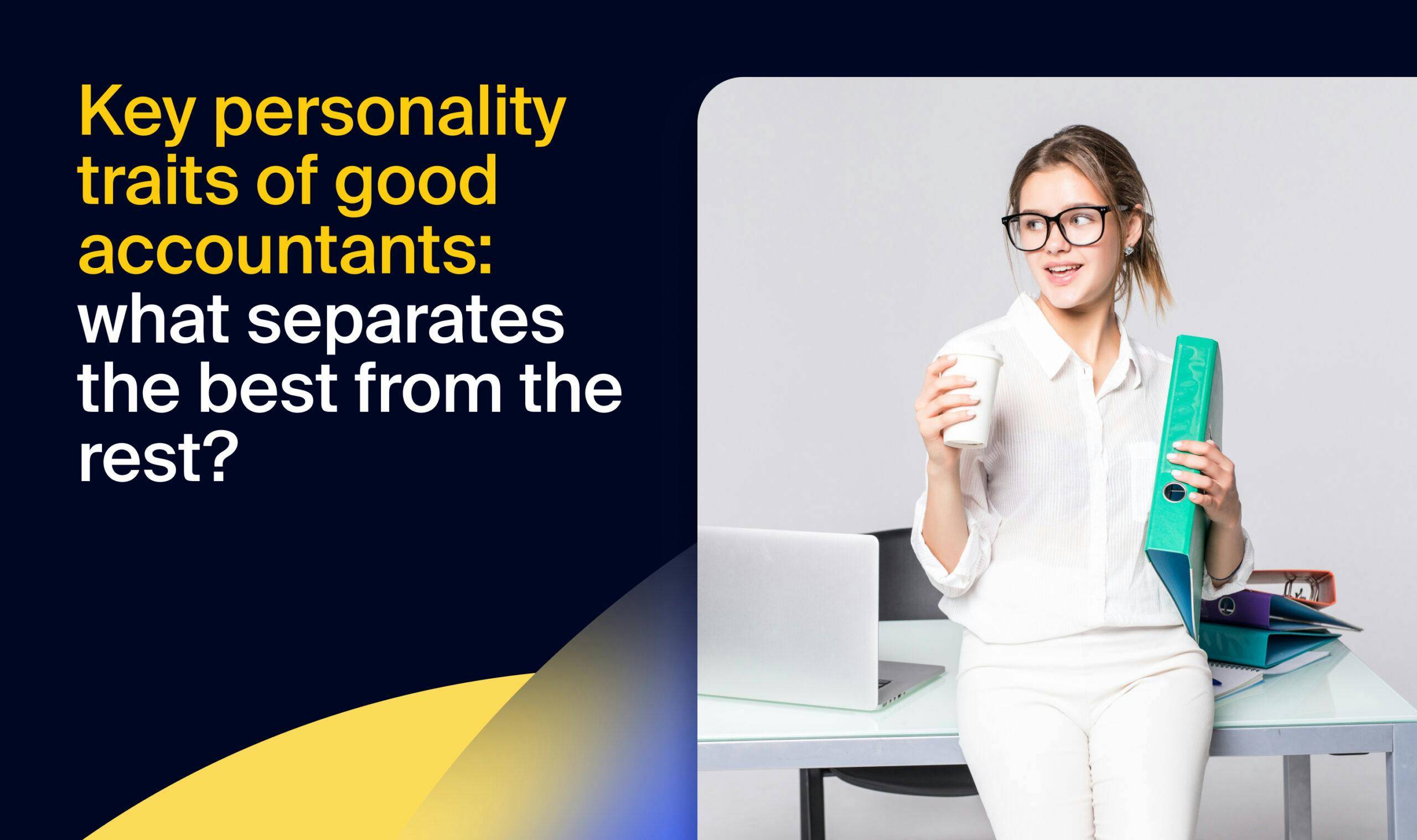 Key personality traits of good accountants: what separates the best ...