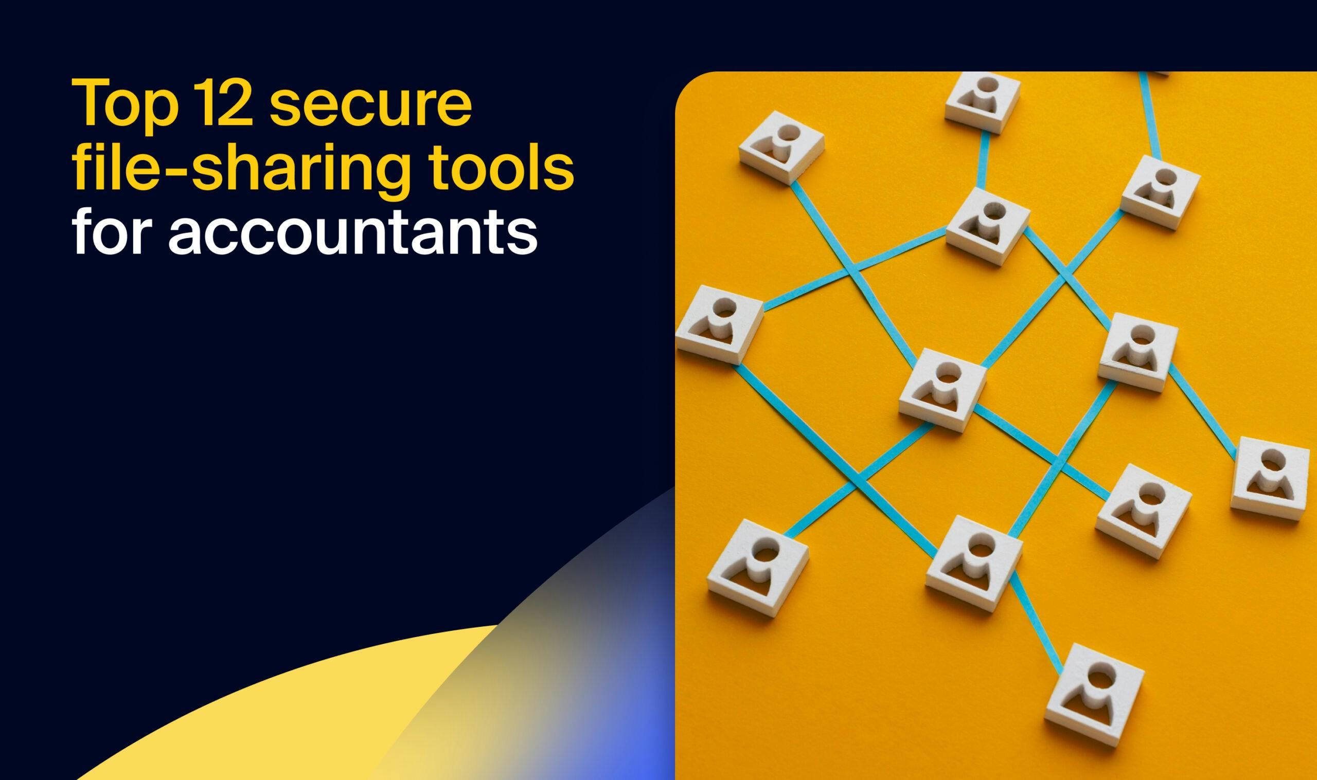 Top 12 secure file-sharing tools for accountants - Blog